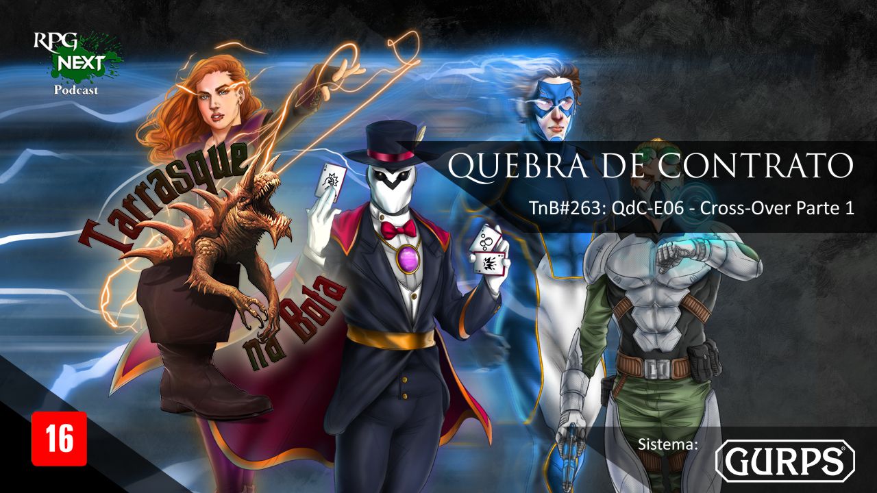 TnB#263: QdC-E06 - Cross-Over parte 1 | RPG GURPS 4e - RPG Next